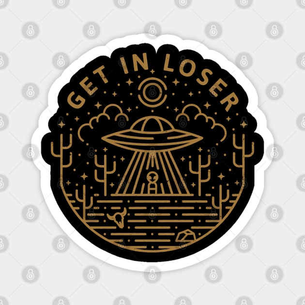 Get In Loser - Get In Loser - Magnet | TeePublic