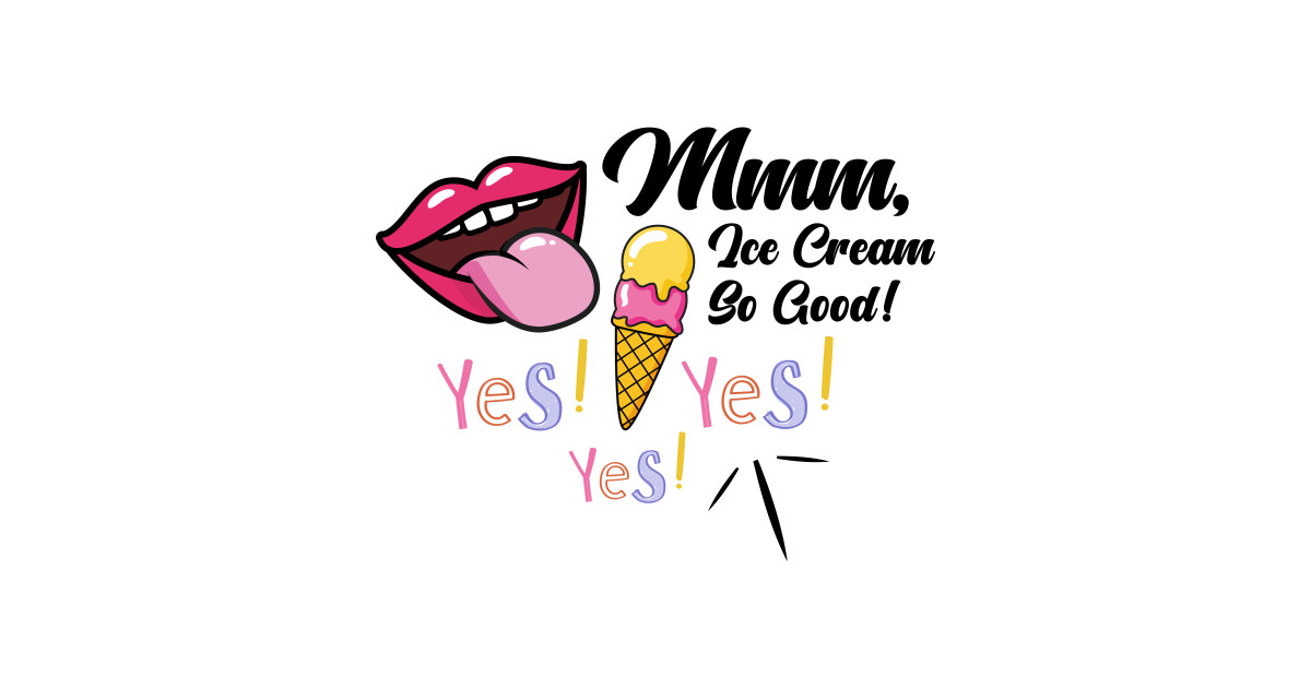 Mmm, Ice Cream So Good | Yes Yes Yes | Strong woman | Gang gang | Back ...