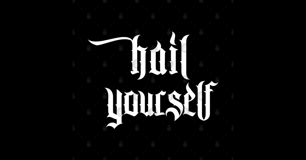 Hail Yourself †††† Design - Hail Yourself - Sticker | TeePublic