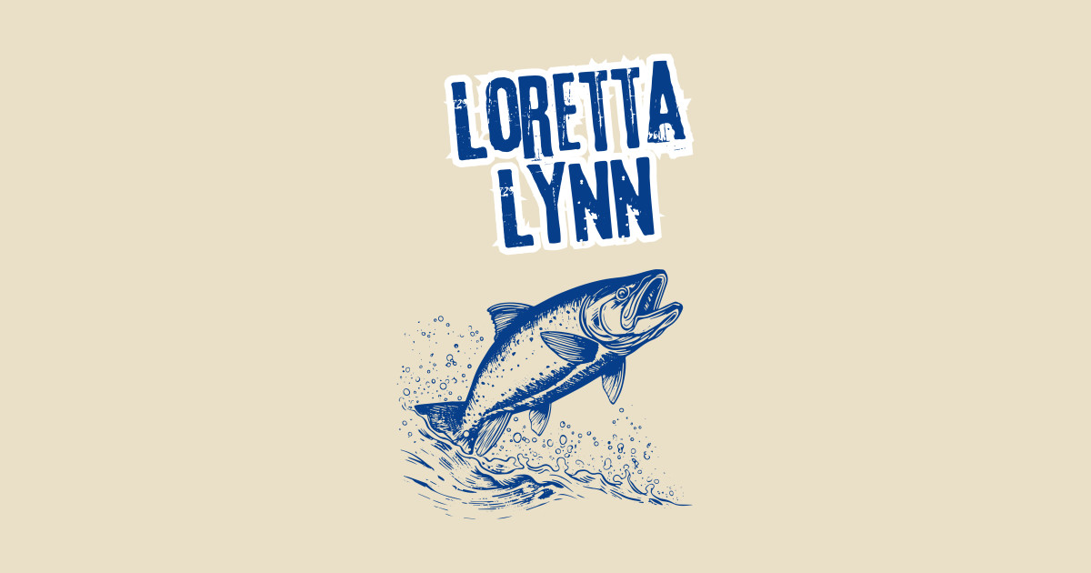 loretta lynn fish - Loretta Lynn - T-Shirt | TeePublic