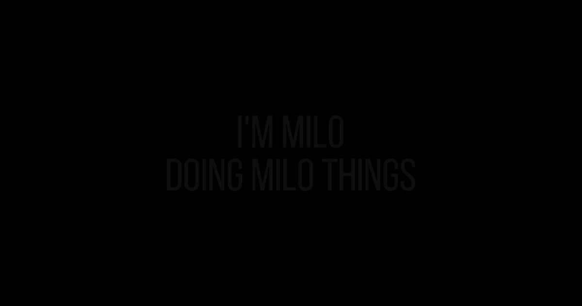 I'm Milo doing Milo things - Im Milo Doing Milo Things - Sticker ...