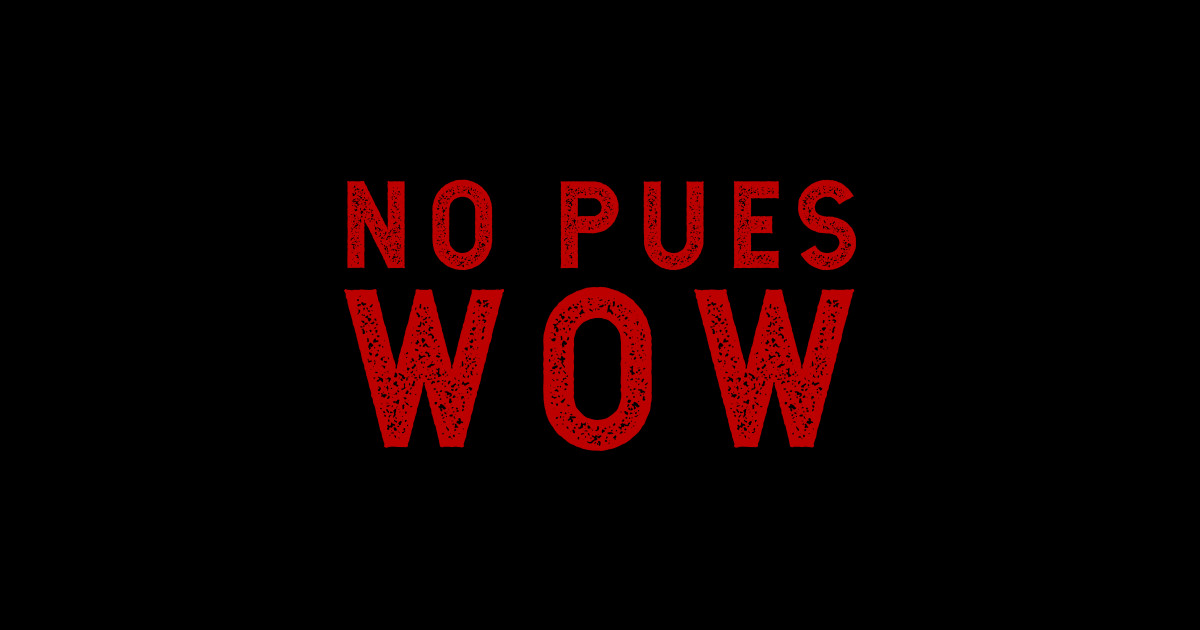 No pues WOW - No Pues Wow - Sticker | TeePublic