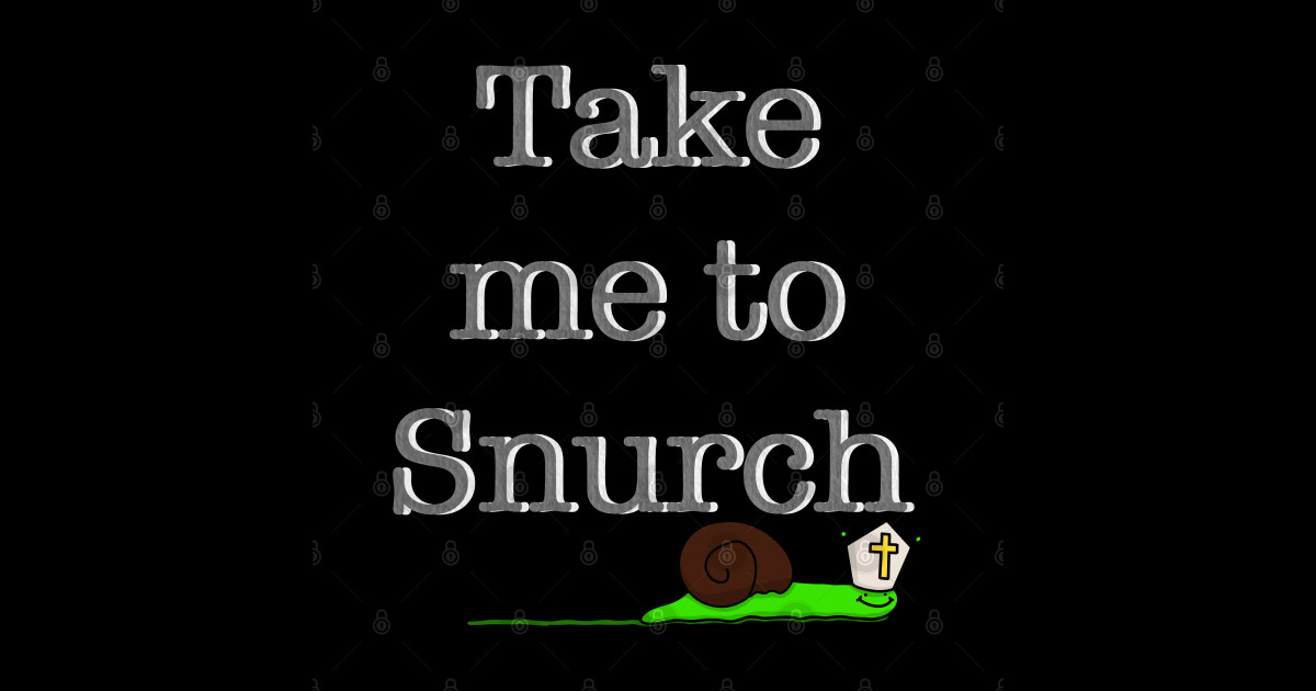 Take Me To Snurch - Meme - Sticker | TeePublic