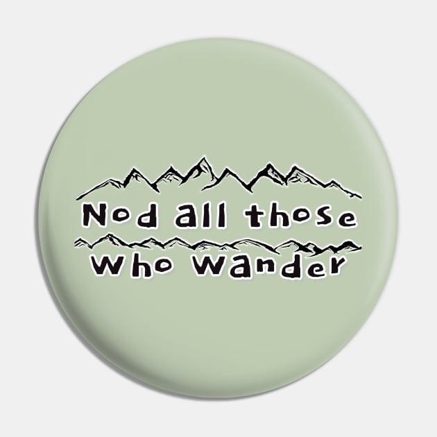 Nod All Those Who Wander - funny hiker quotes - Those Who Wander - Pin ...