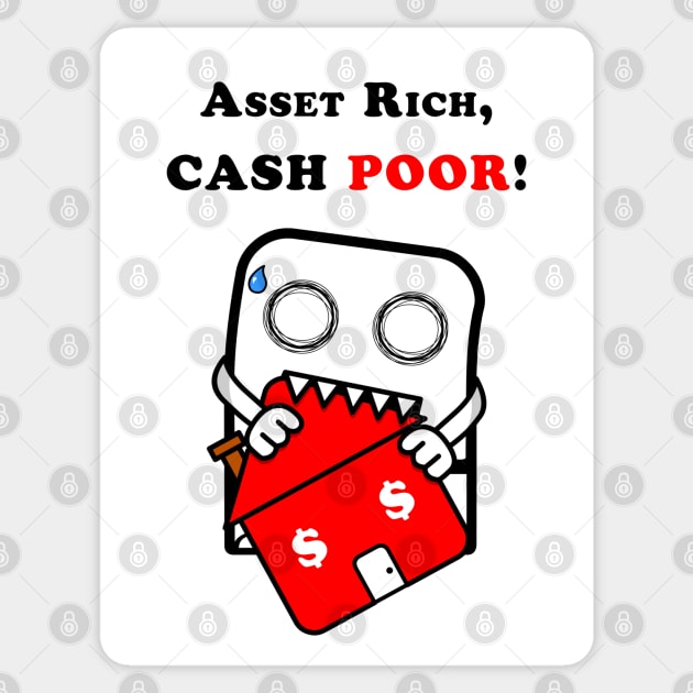 Asset Rich, CASH POOR! - Asset Rich Cash Poor - Sticker | TeePublic