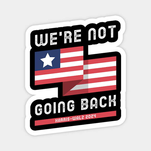 Kamala Harris 2024, We're not going back - Were Not Going Back - Magnet ...