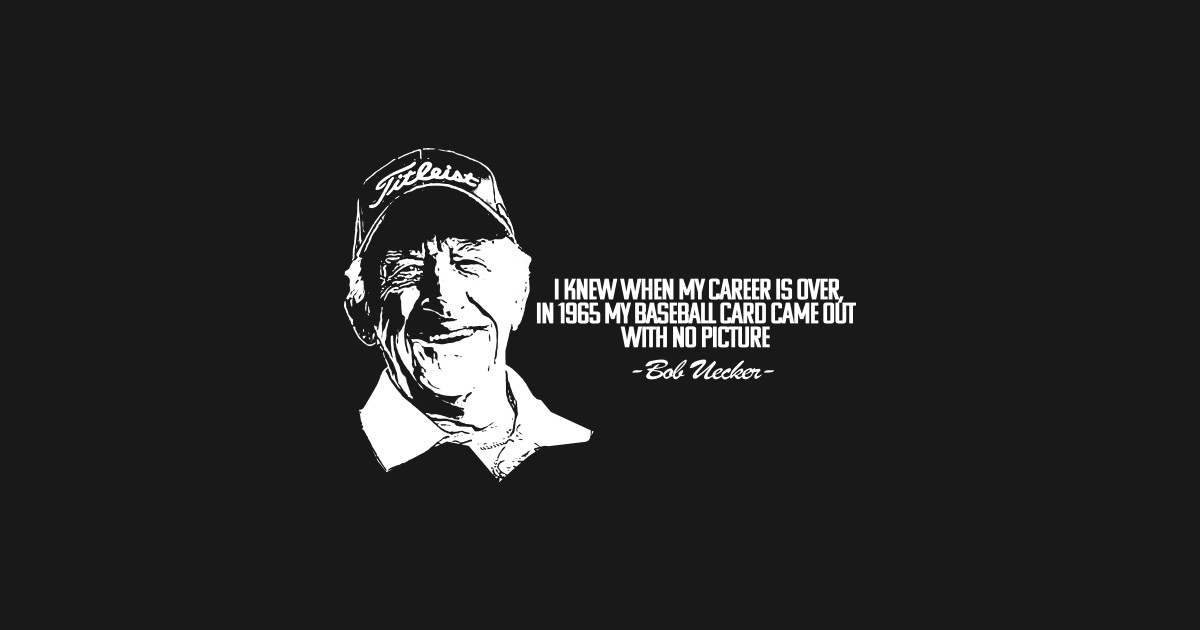 bob uecker quote - fan made - Bob Uecker - T-Shirt | TeePublic