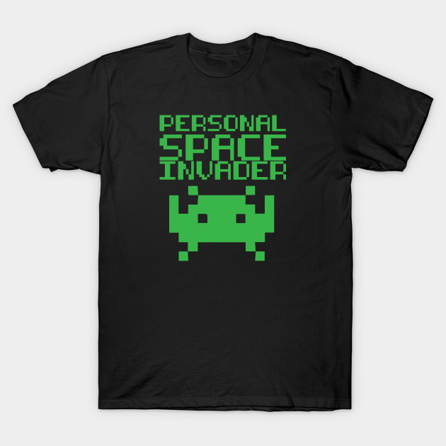 Personal Space Invader - Space Invader - T-Shirt | TeePublic