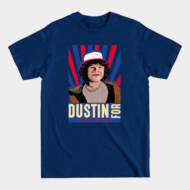 Dustin for President - Stranger Things - T-Shirt sold by ...