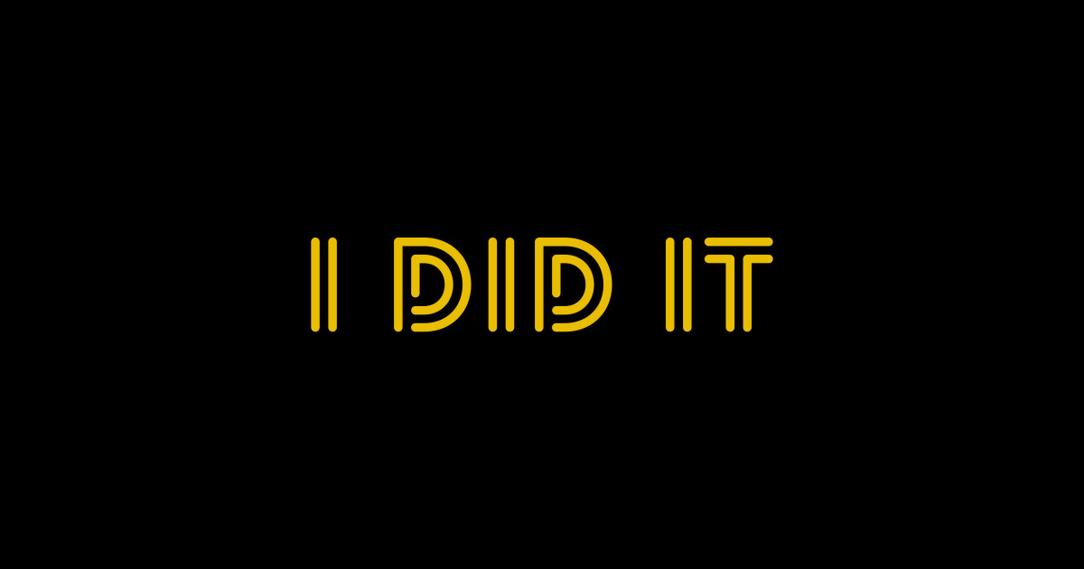 I did it - Did It - Sticker | TeePublic