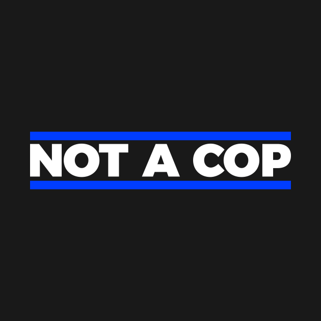 Not a cop silly t-shirt - Police - T-Shirt | TeePublic