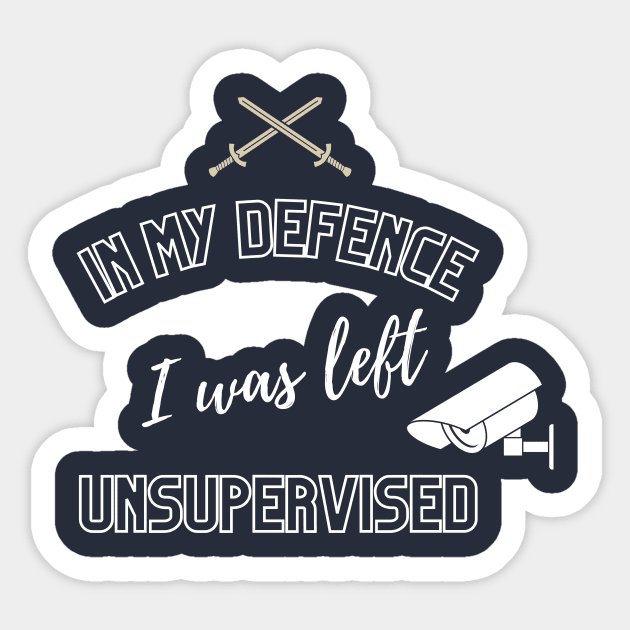 In My Defence I Was Left Unsupervised - Funny Quotes And Sayings - Meme ...