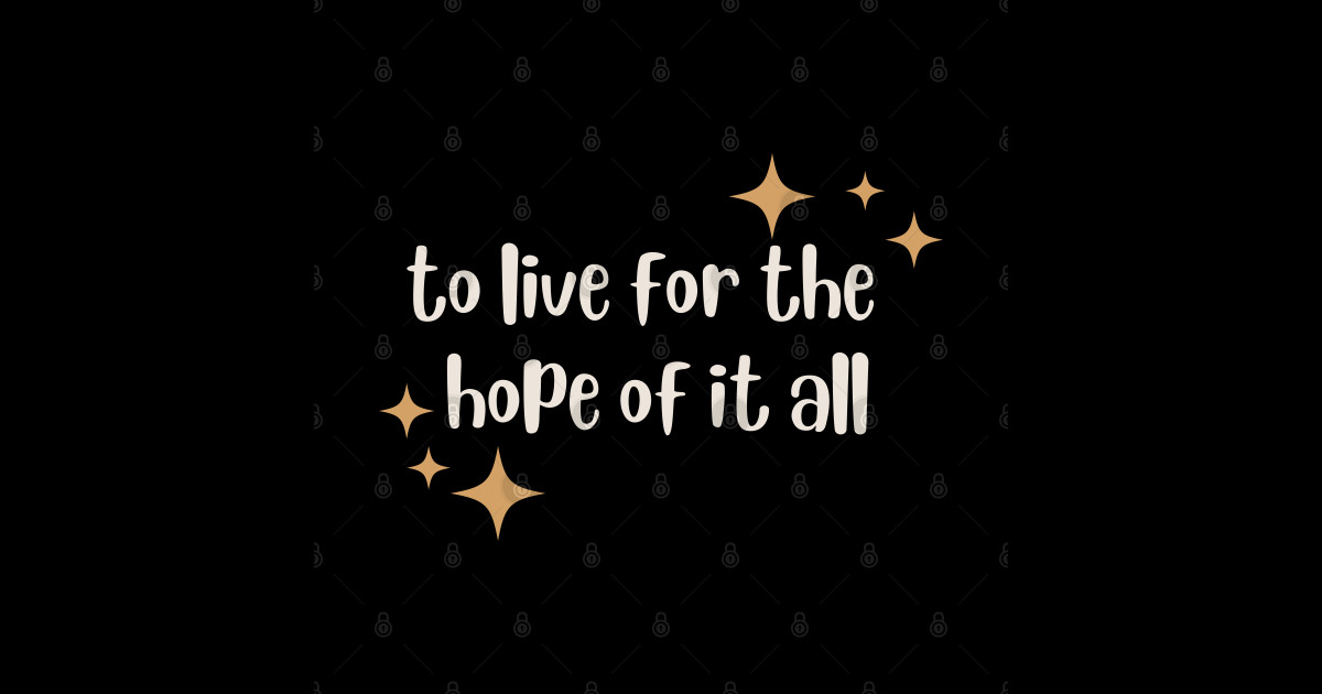 To Live For The Hope Of It All - To Live For The Hope Of It All ...