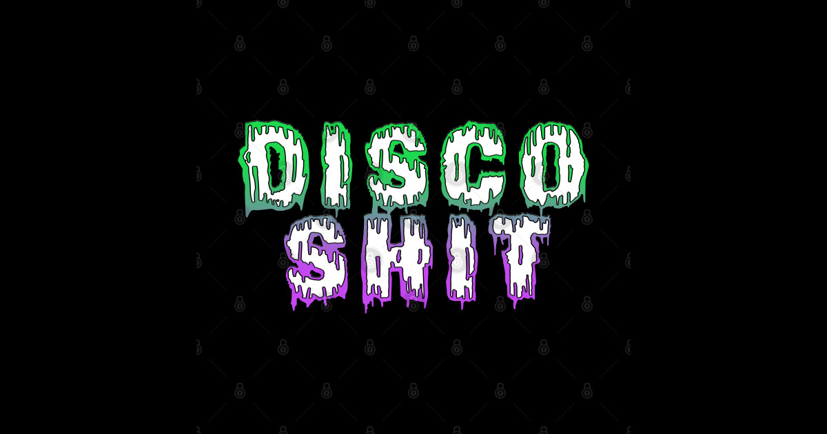 Disco Shit Drip - Disco Shit - Sticker | TeePublic