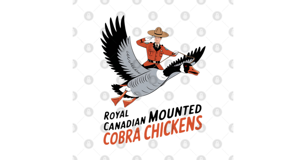 Royal Canadian Mounted Cobra Chickens - Canadian Geese - T-Shirt ...