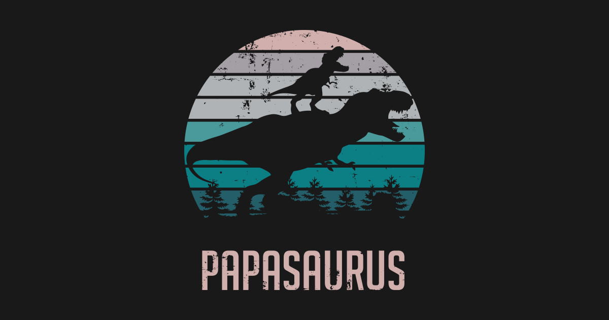 Papasaurus T-Rex Dinosaur - Papa - T-Shirt | TeePublic