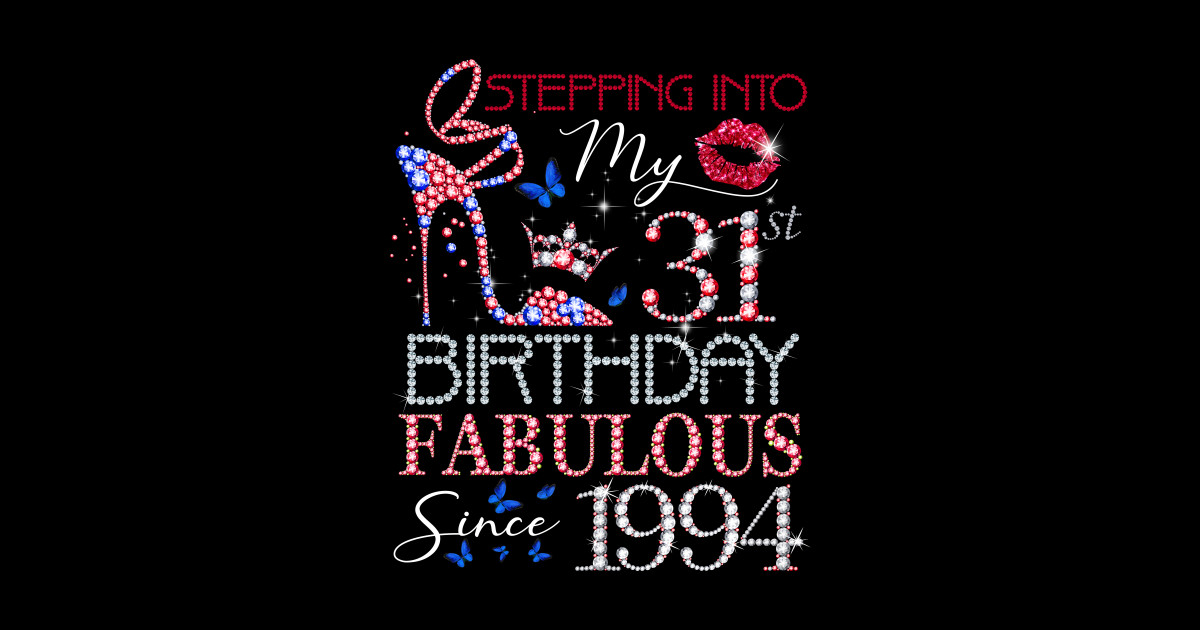 Womens Stepping Into My 31st Birthday Fabulous Since 1994 - 31st ...