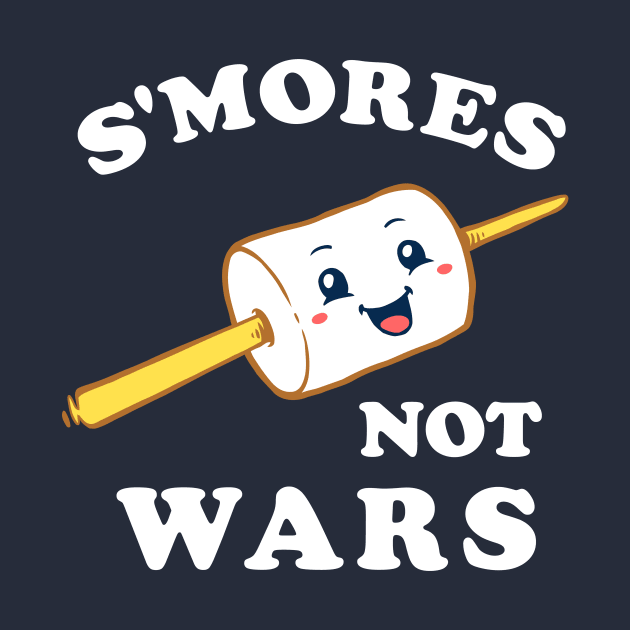 S'mores Not Wars - Smores - T-Shirt | TeePublic