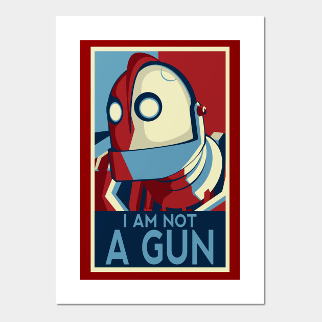 I am not a gun - The Iron Giant - Posters and Art Prints | TeePublic