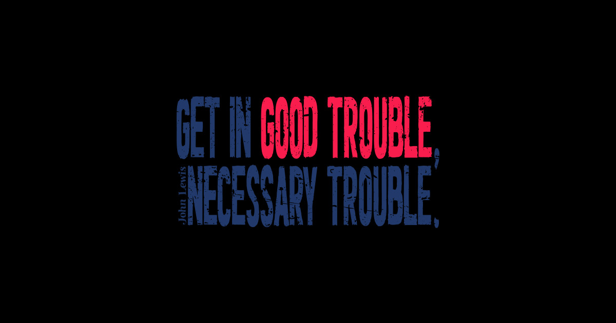 good trouble good trouble - Good Trouble - Sticker | TeePublic