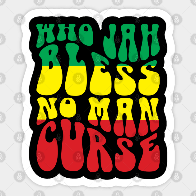 Who Jah Bless No Man Curse - Who Jah Bless - Sticker | TeePublic