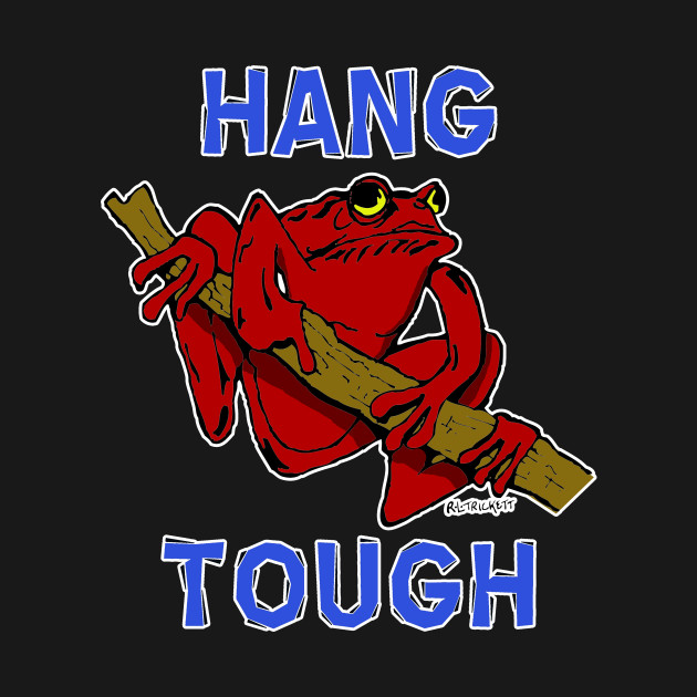 Hang Tough! - Hang Tough - T-Shirt | TeePublic