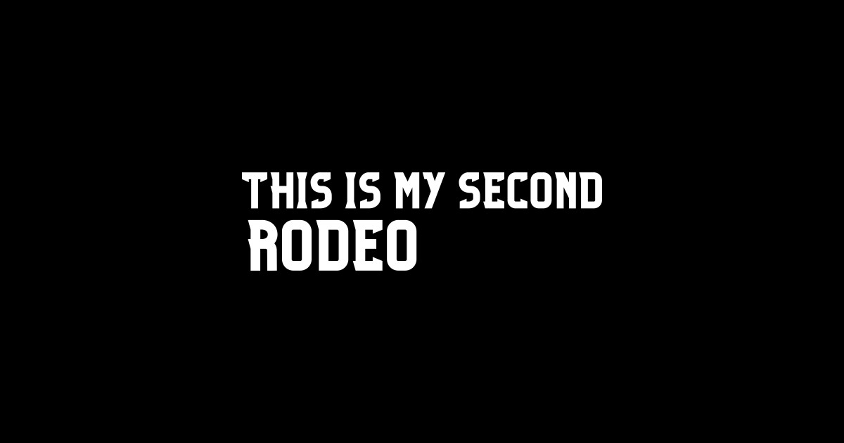 This is my second rodeo - This Is My Second Rodeo - Sticker | TeePublic
