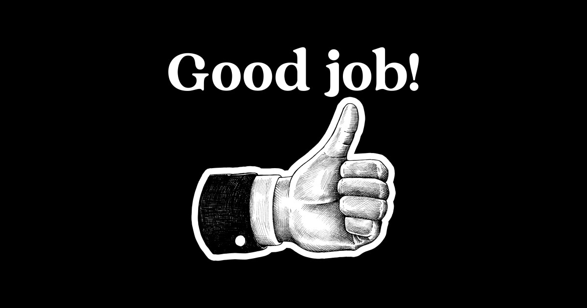 Good Job! - Good Job - Posters and Art Prints | TeePublic