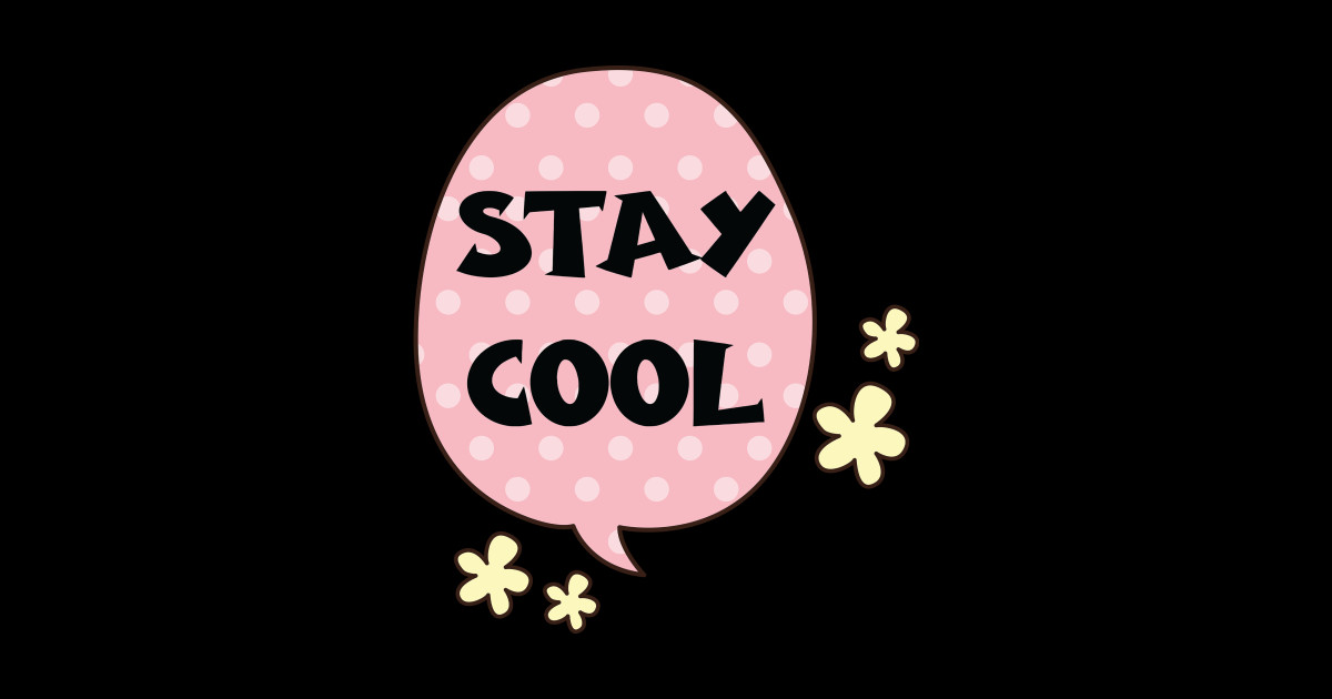 stayt cool - Stay Cool Quotes - Sticker | TeePublic