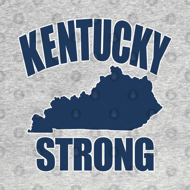 Kentucky Strong - Kentucky - T-Shirt | TeePublic