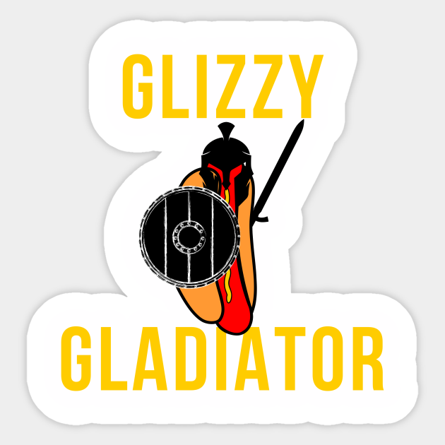 Glizzy Gladiator - Glizzy - Sticker | TeePublic