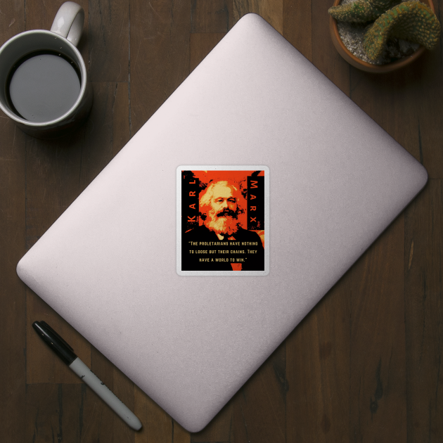 Karl Marx portrait and quote: The proletarians have nothing to lose but ...