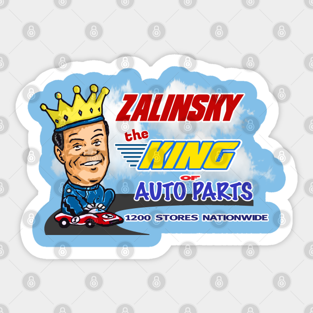 Zalinsky The King Of Auto Parts. - Tommy Callahan - Sticker | TeePublic