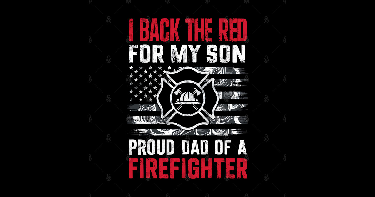 Proud Dad Of A Firefighter Father's Day Firefighter Dad - Firefighter ...