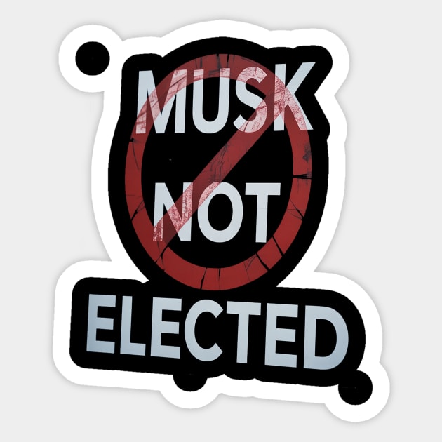 MUSK NOT ELECTED Anti Trump Maga - Musk Not Elected Anti Trump Maga ...