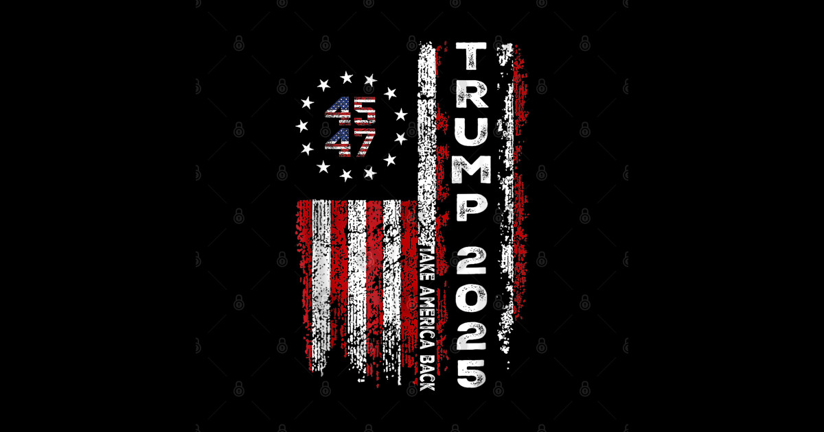 Donald Trump 2025 Take America Back American Flag Patriotic - Donald ...