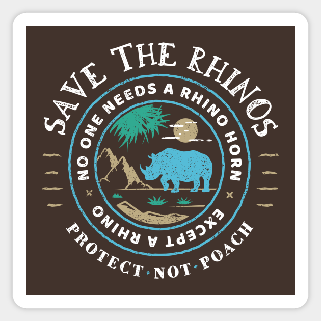 Save The Rhinos - No One Needs a Rhino Horn Except A Rhino - Rhino ...