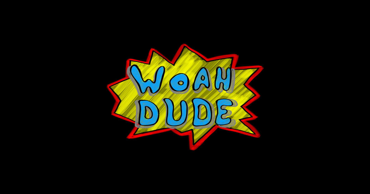 WOAH dude - Woah Dude - Sticker | TeePublic
