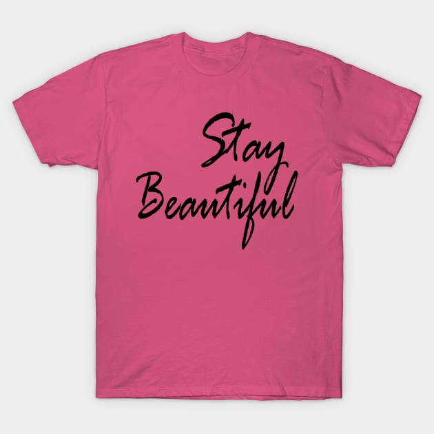 Stay beautiful - Statement - T-Shirt | TeePublic