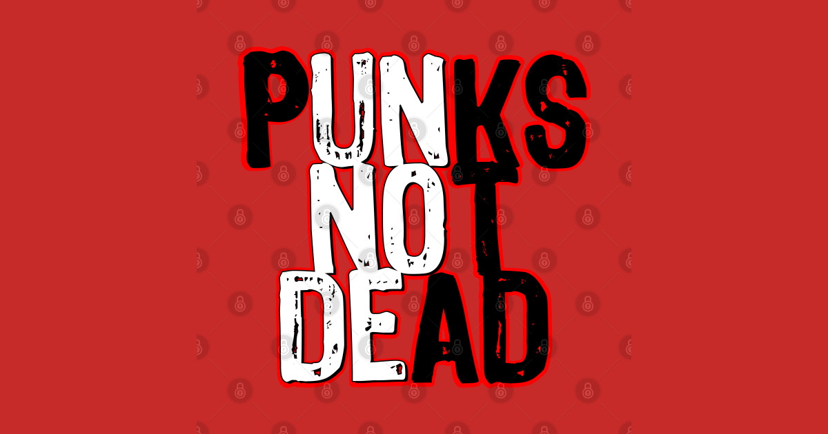 Punk Rock Punk Music Fan - Punks Not Dead - Long Sleeve T-Shirt | TeePublic