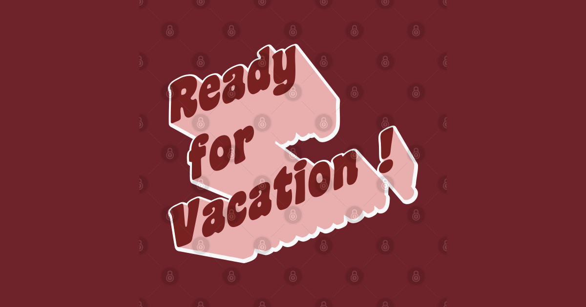 Ready for vacation ! - Vacations - T-Shirt | TeePublic