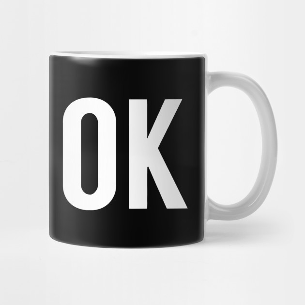 Oh Ok - Oh Ok Okay Oke - Mug | TeePublic