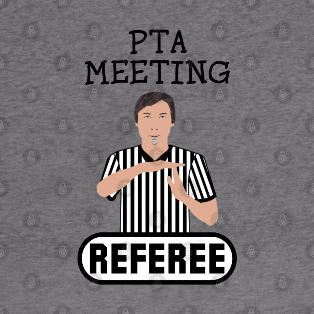 PTA Meeting Referee Time Out Parent Teacher Association Funny - Pta ...