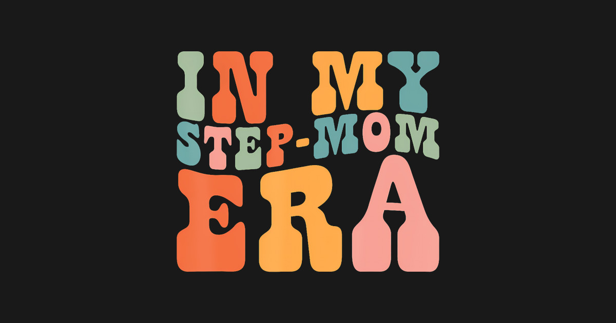 Groovy In My Step Mom Era Family Matching Step Mother - Groovy In My ...
