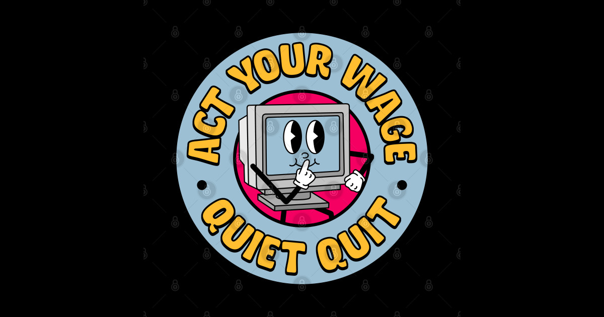 Act Your Wage - Quiet Quit / Quiet Quitting - Quiet Quit - Sticker ...