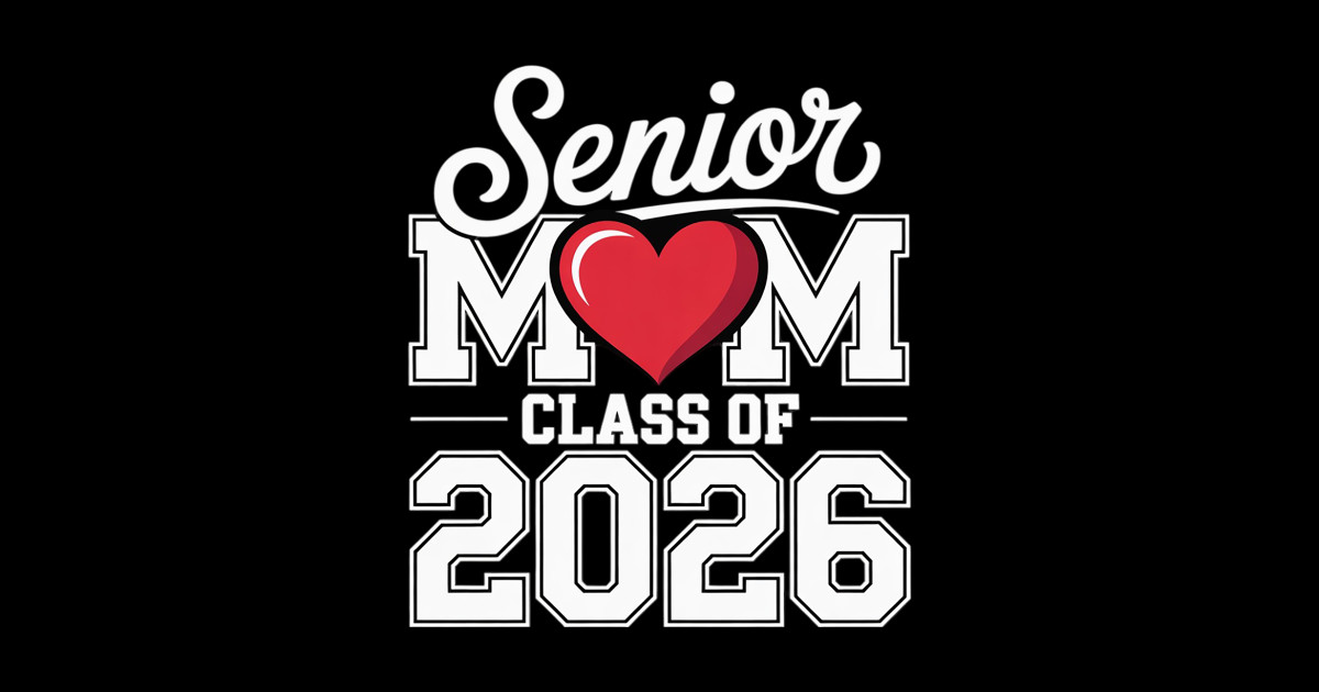 Senior Mom Class of 2026 Graduation - Senior Mom Class Of 2026 ...