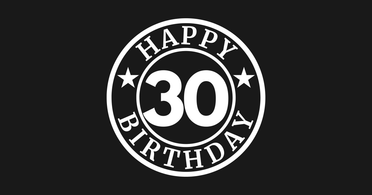 Happy 30th Birthday | 30 Years Milestone Celebration - 30th - T-Shirt ...