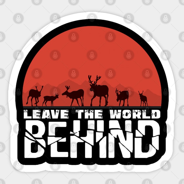 Leave the world behind - Leave The World Behind - Sticker | TeePublic