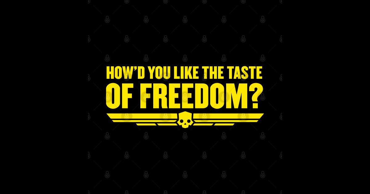 how'd you like the taste of freedom helldivers - Helldivers - Sticker ...