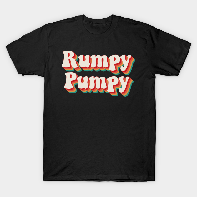 Rumpy Pumpy - Rumpy Pumpy - T-Shirt | TeePublic